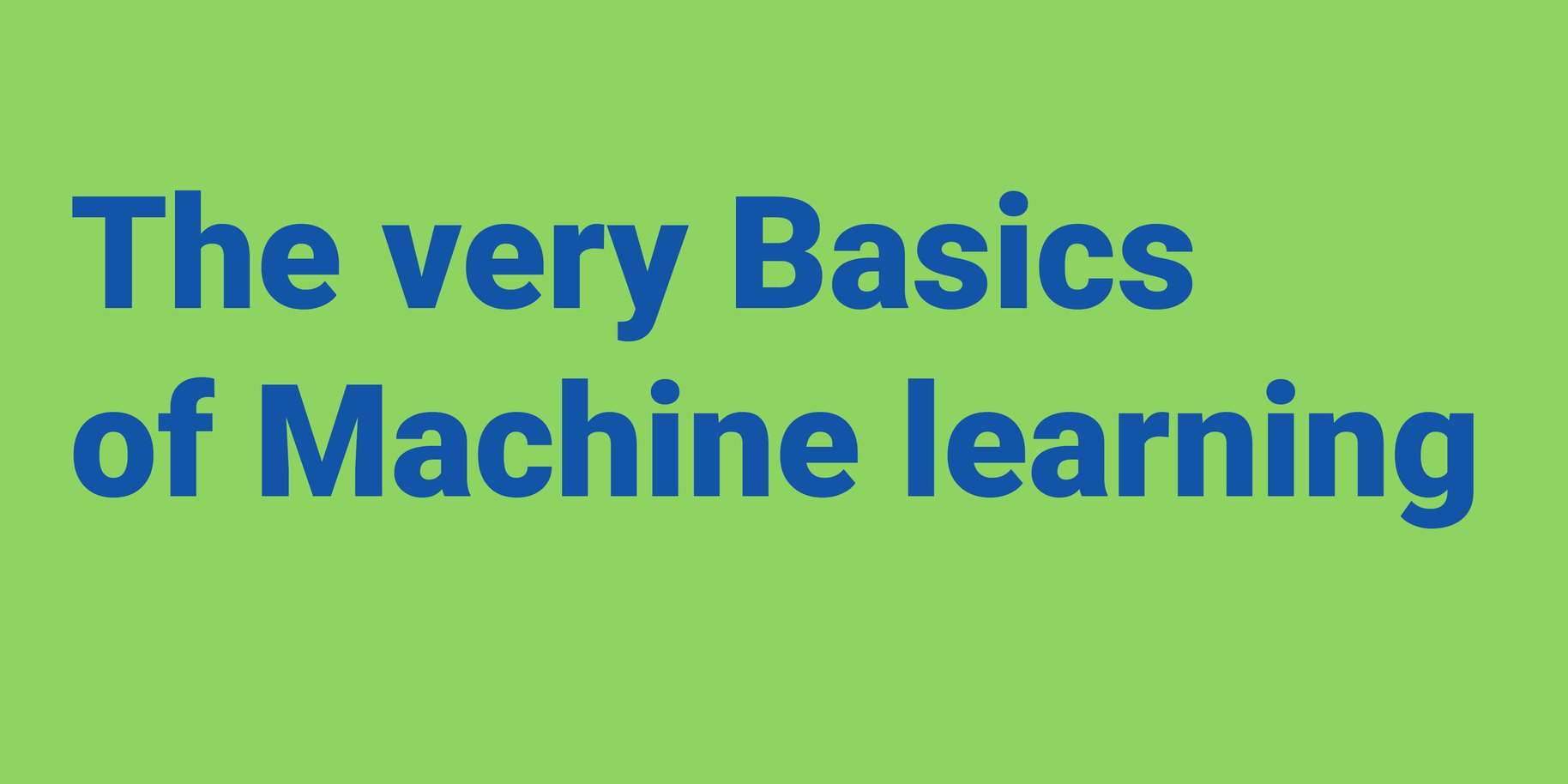 The very basics of machine learning